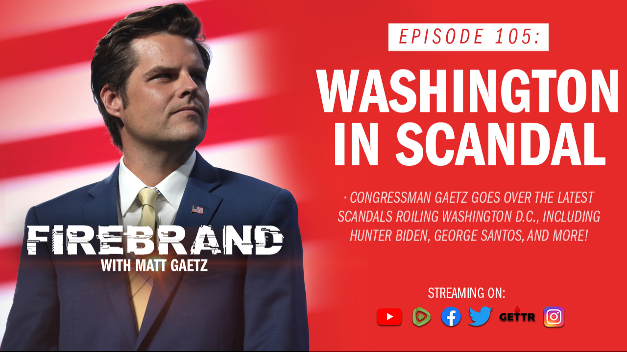 Former Congressman Matt Gaetz on GETTR: Episode 105 LIVE: Washington In ...