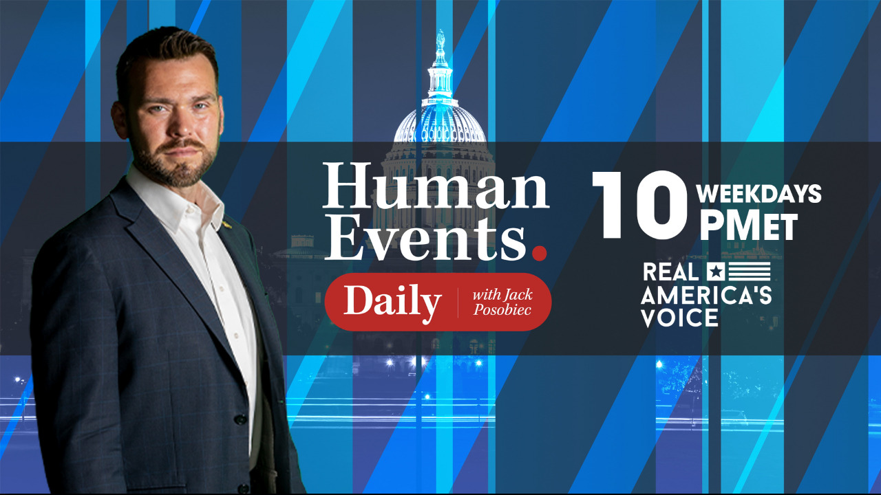 Real America's Voice on GETTR: HUMAN EVENTS DAILY WITH JACK POSOBIEC